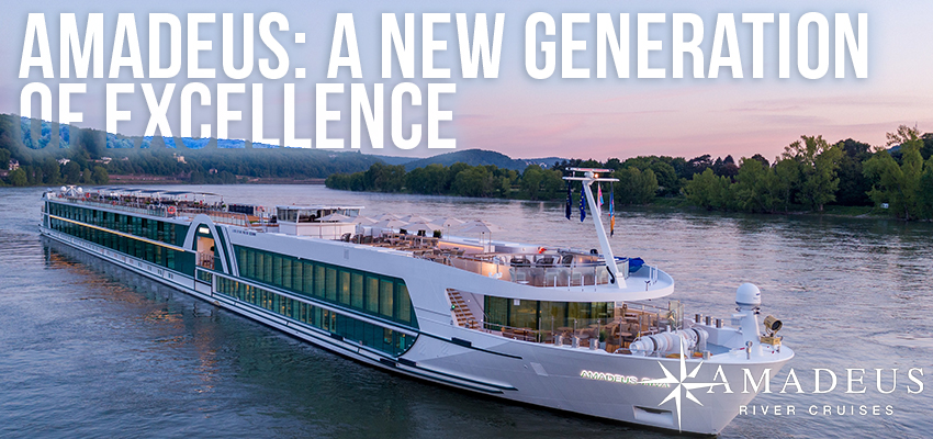Amadeus: Newest River Cruise Ships Spark A Generation of Excellence