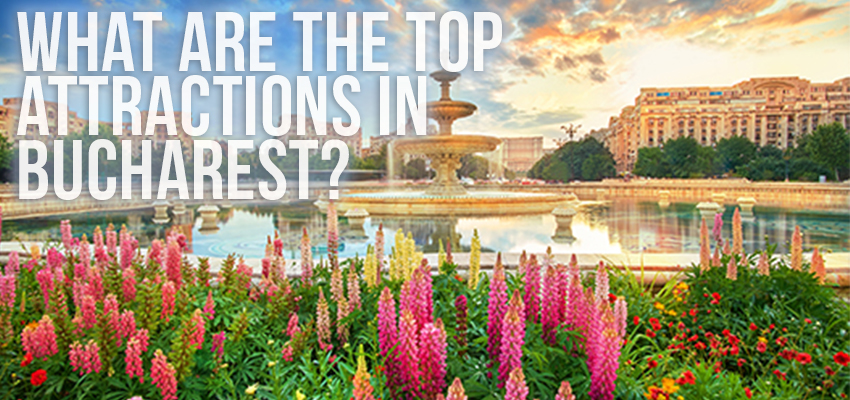 What Are The Top Attractions In Bucharest?