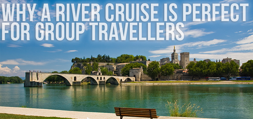 Why A River Cruise Is The Perfect Group Travel Experience