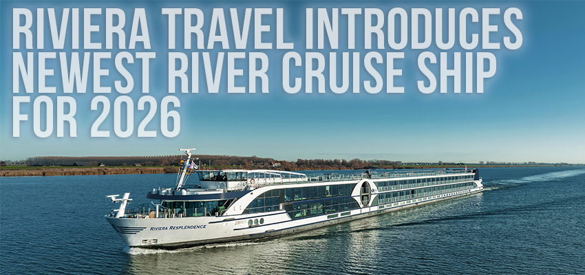 Riviera Travel Introduces Newest River Cruise Ship for 2026