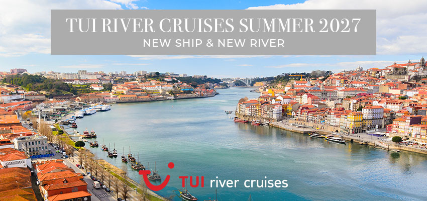 TUI River Cruises Summer 2027 - New Douro Ship & Itineraries